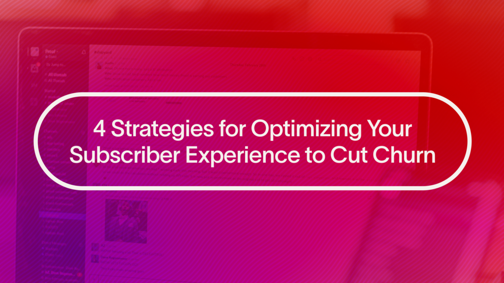 4 Strategies to Optimize Subscription Programs & Reduce Churn