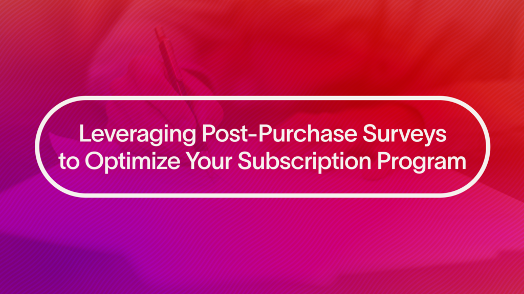 How to Use Post-Purchase Surveys for Subscriptions - Stay AI